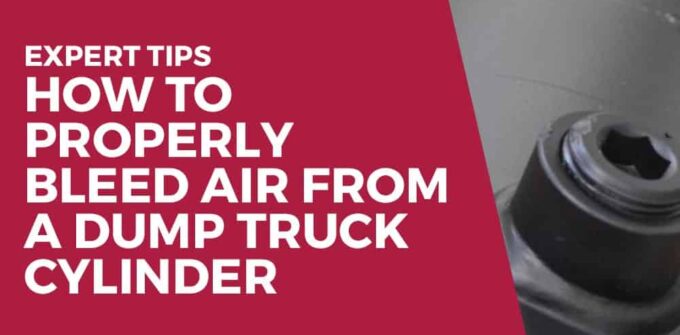 How to Properly Bleed Air from a Dump Truck Cylinder | Hydraulic ...